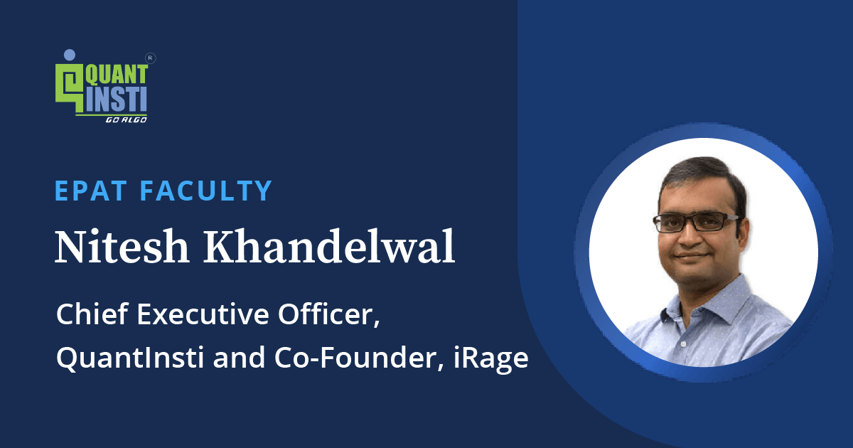 Nitesh Khandelwal | CEO of QuantInsti & EPAT Faculty