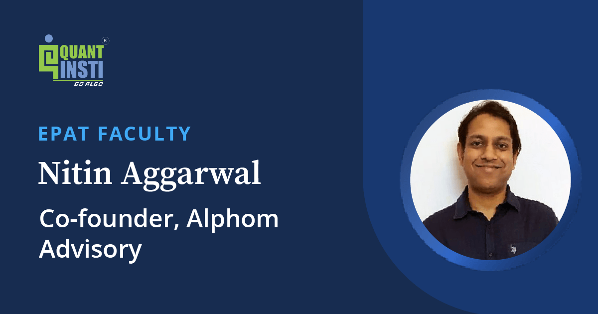 Nitin Aggarwal | Co-founder, Alphom Advisory & High-Frequency Trading Expert